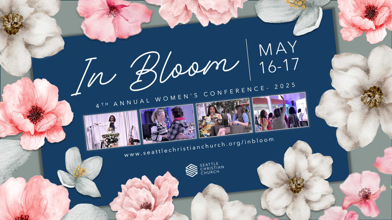In Bloom Women's Conference - Seattle Christian Church